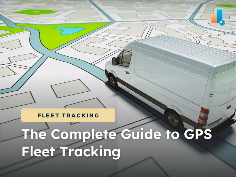 GPS Fleet Tracking: The Complete Guide for Fleet Managers